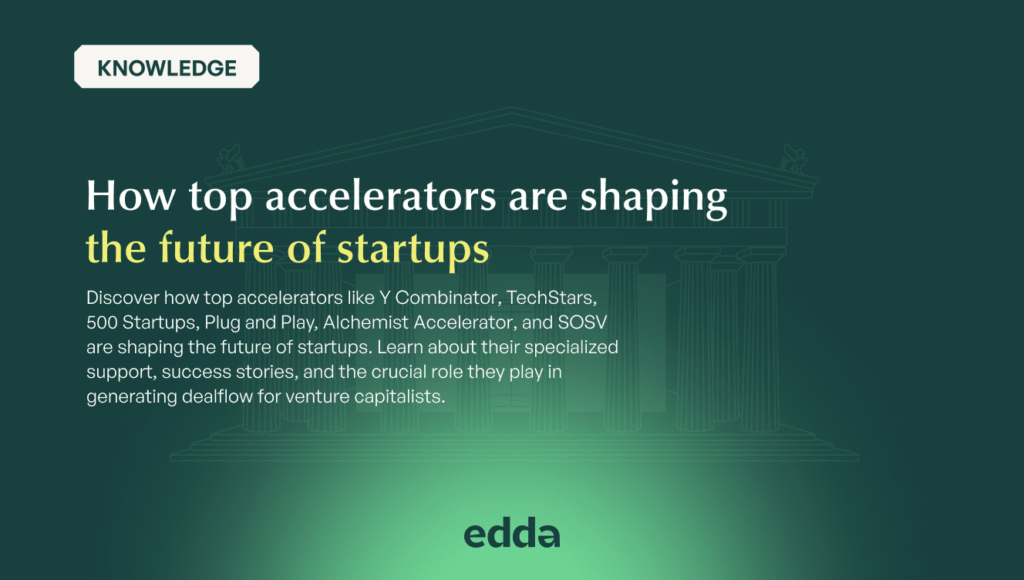 Top Accelerators: Shaping Startups & Generating Dealflow - Edda Blog